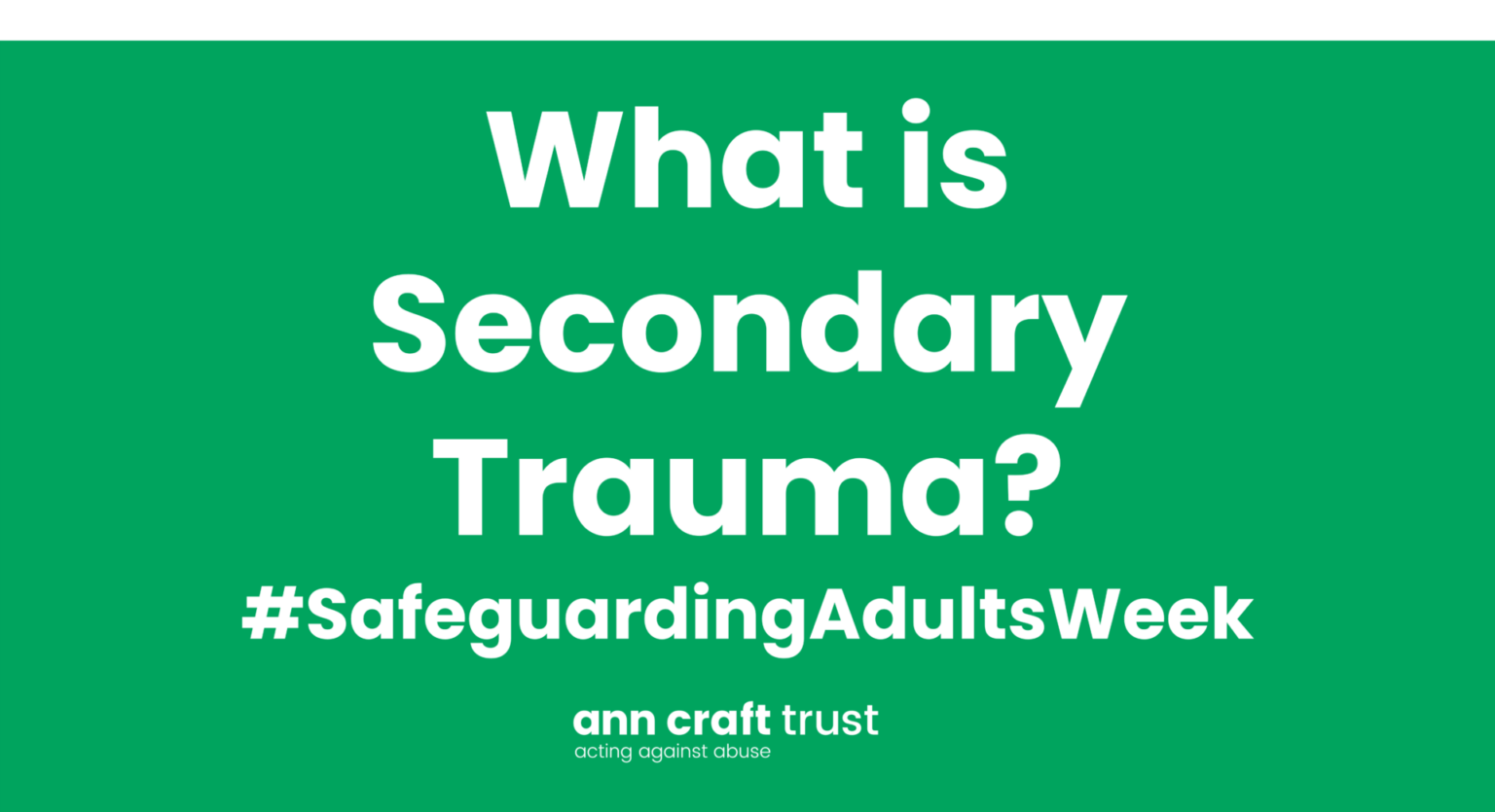Secondary Trauma - Ann Craft Trust